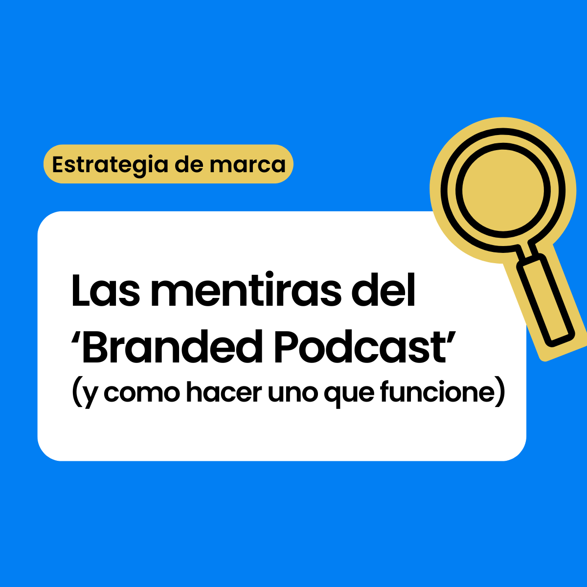 La mentira del Branded Podcast (y como hacer uno que funcione)